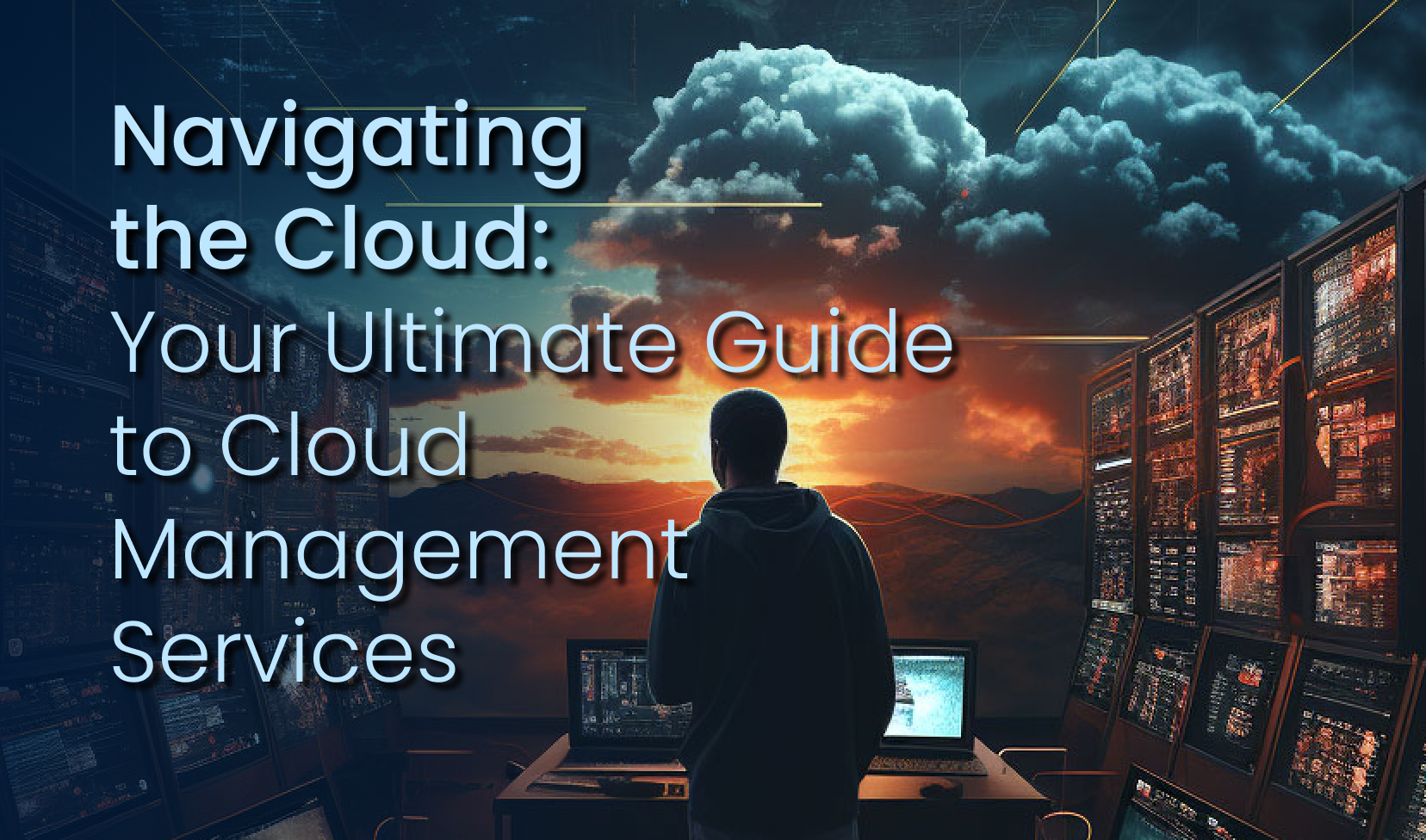 Unravelling Cloud Management Services: Your Ultimate Guide